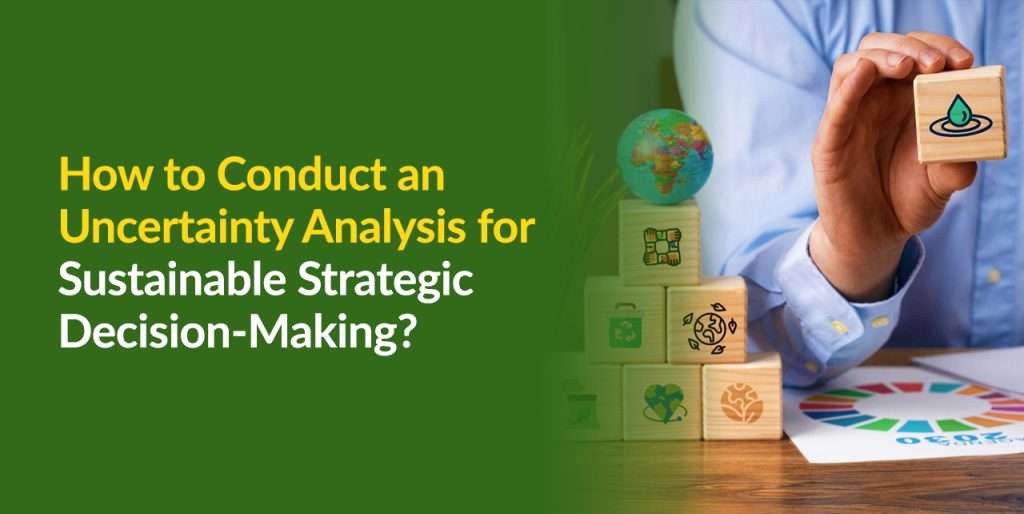 How to Conduct an Uncertainty Analysis for Sustainable Strategic ...